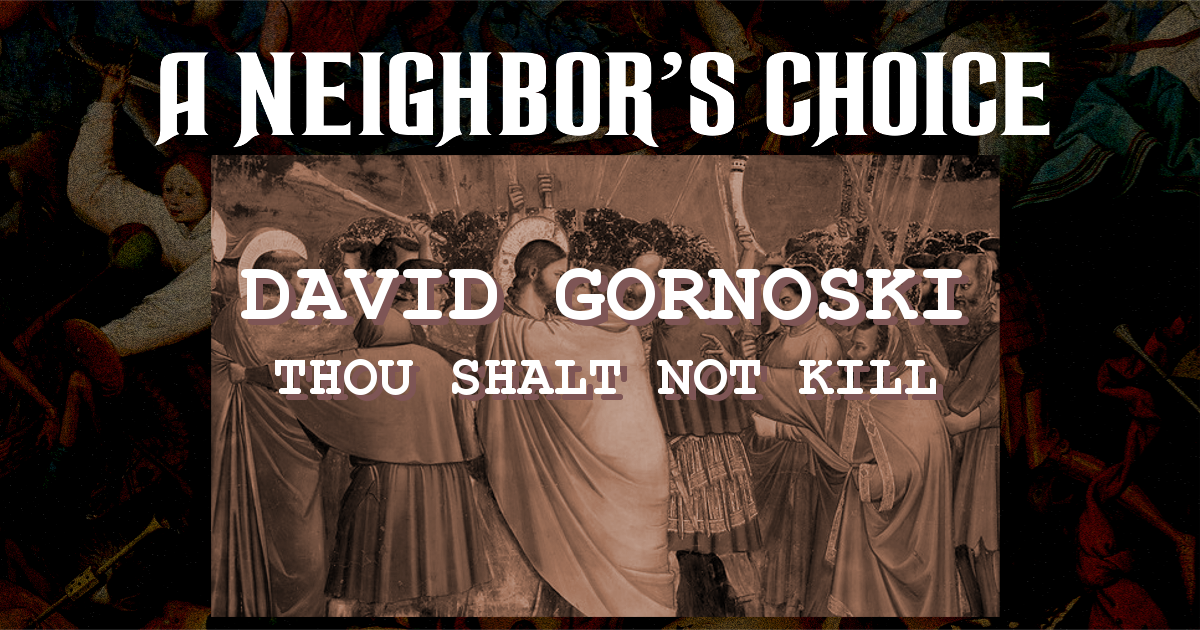 Thou Shalt Not Kill - A Neighbor's Choice by David Gornoski