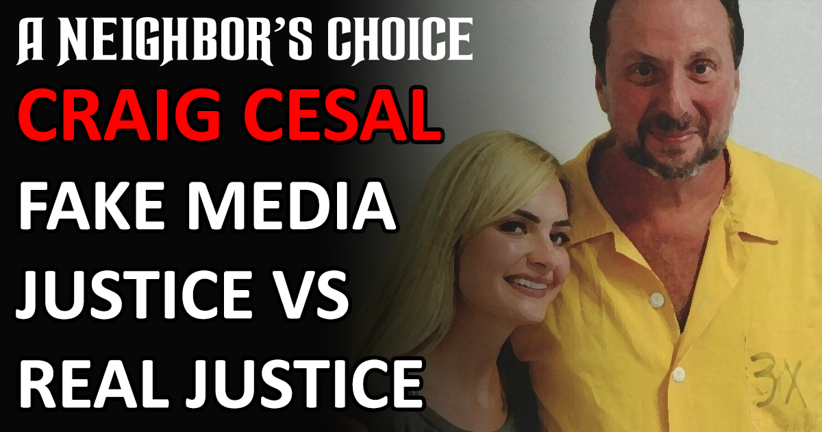 Craig Cesal on Fake Media Justice vs Real Justice - A Neighbor's Choice ...