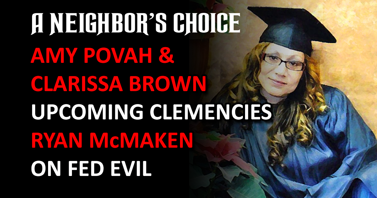 Amy Povah on Upcoming Clemencies, Ryan McMaken on Fed Evil - A Neighbor ...