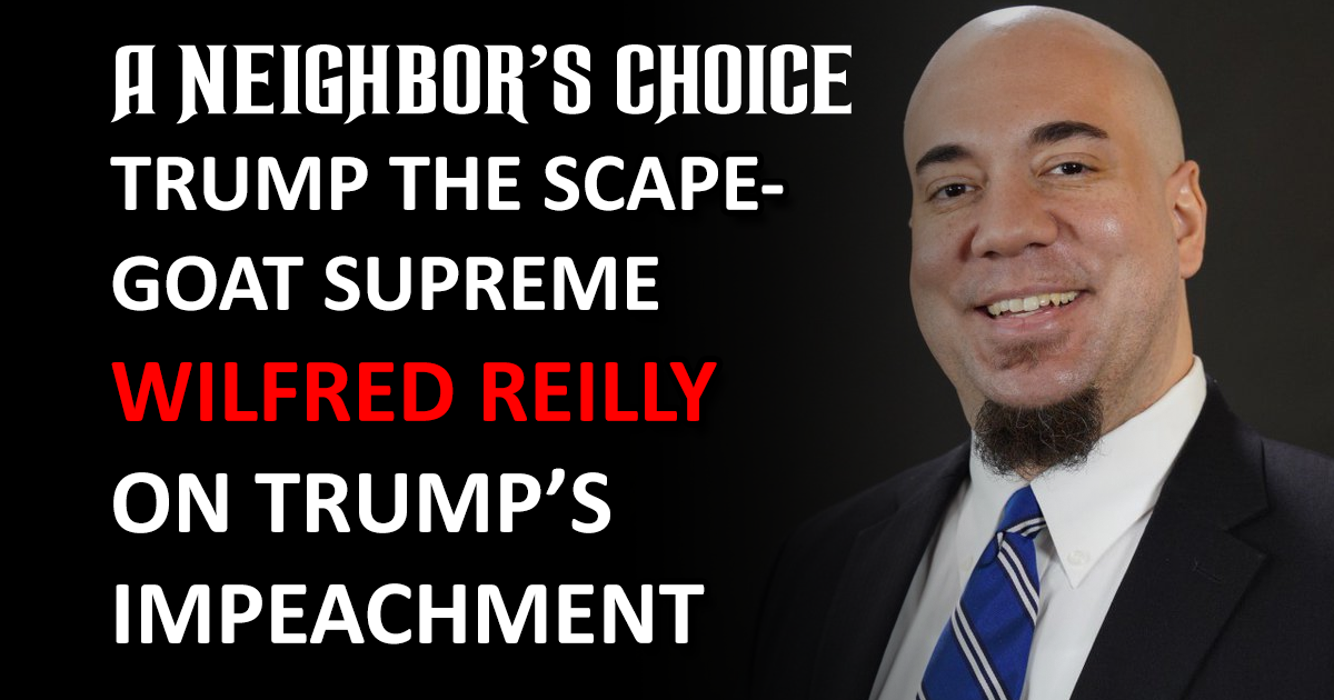 Wilfred Reilly on Trump's Impeachment - A Neighbor's Choice by David ...