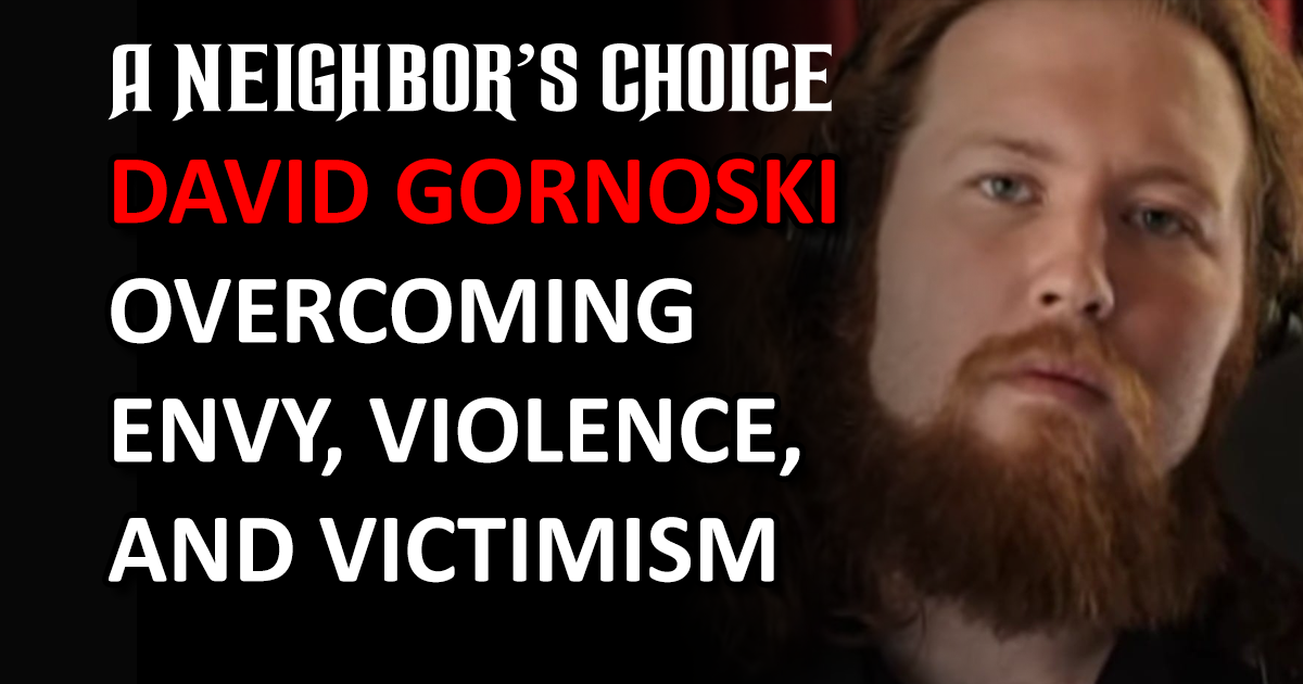 Overcoming Envy, Violence, and Victimism - A Neighbor's Choice by David ...