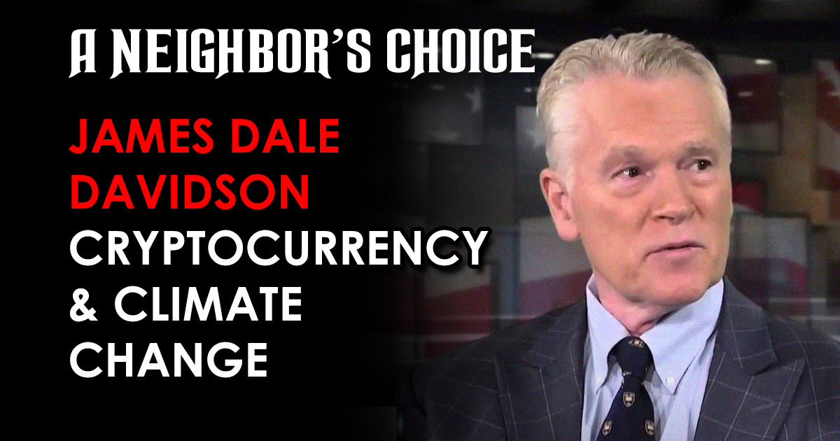 James Dale Davidson on Cryptocurrency and Climate Change - A Neighbor's ...