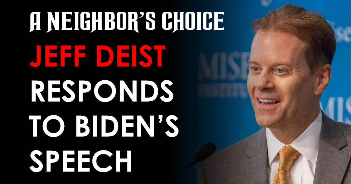 Jeff Deist Responds to Biden's Speech - A Neighbor's Choice by David ...
