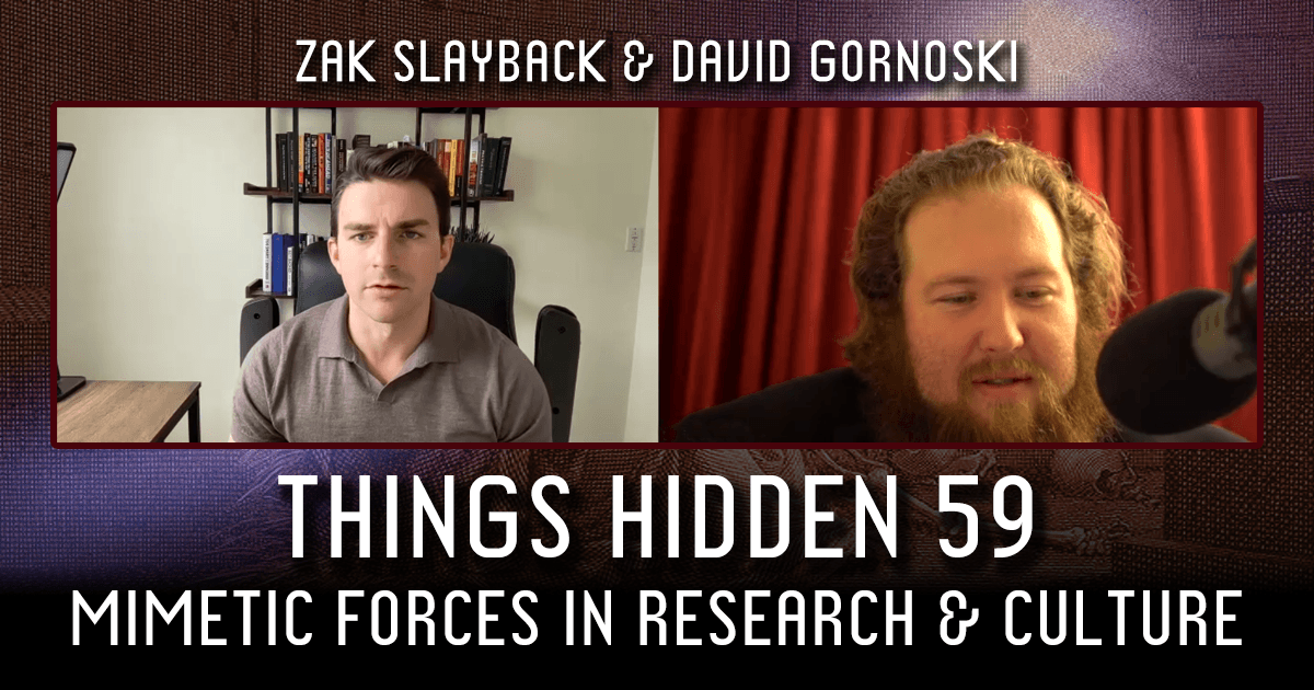 THINGS HIDDEN 59: Zak Slayback on Mimetic Forces in Research and ...