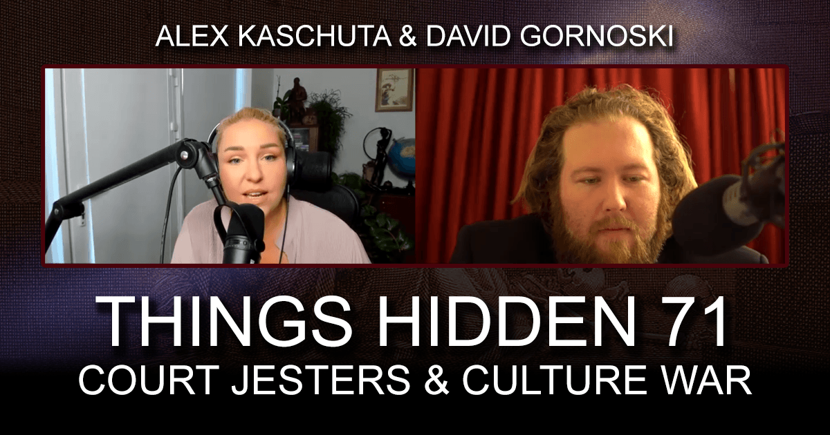 THINGS HIDDEN 71: Alex Kaschuta on Court Jesters and Culture War - A ...