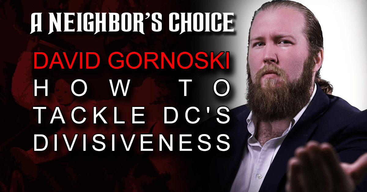 How to Tackle DC's Divisiveness - A Neighbor's Choice by David Gornoski