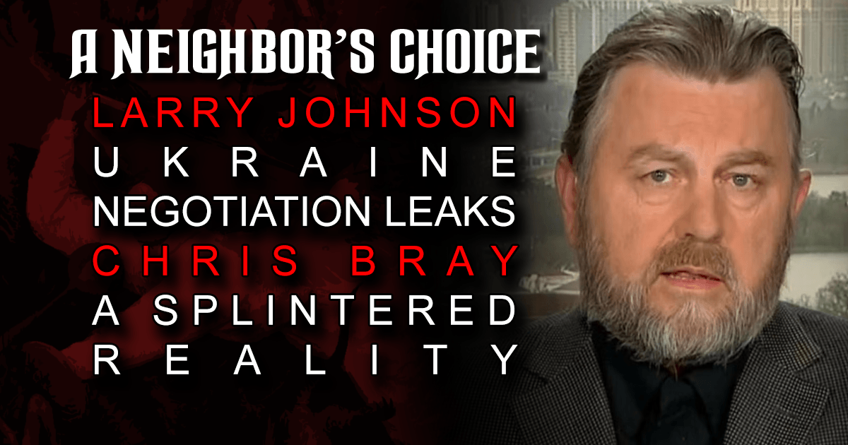 Larry Johnson on Ukraine Negotiation Leaks, Chris Bray on a Splintered ...