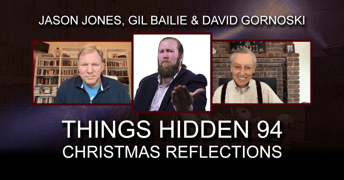 THINGS HIDDEN 94: Christmas Reflections with Gil Bailie, Jason Jones ...