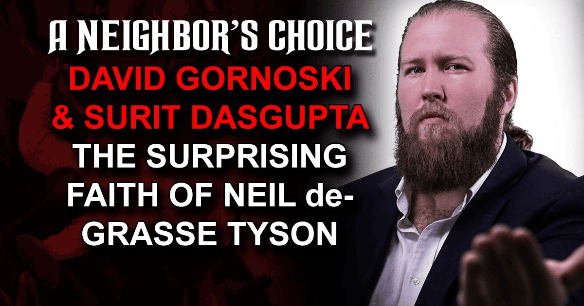 The Surprising Faith of Neil deGrasse Tyson - A Neighbor's Choice by ...