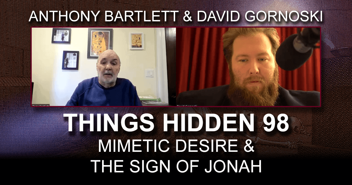 THINGS HIDDEN 98: Mimetic Desire and the Sign of Jonah with Anthony Bartlett - A Neighbor's ...