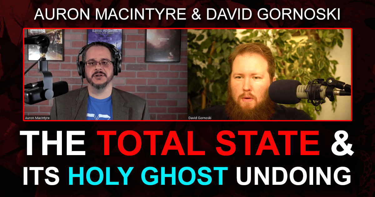 The Total State and its Holy Ghost Undoing w/ Auron Macintyre - A ...