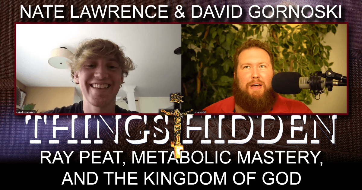 Ray Peat, Metabolic Mastery, and the Kingdom of God - THINGS HIDDEN 202 ...