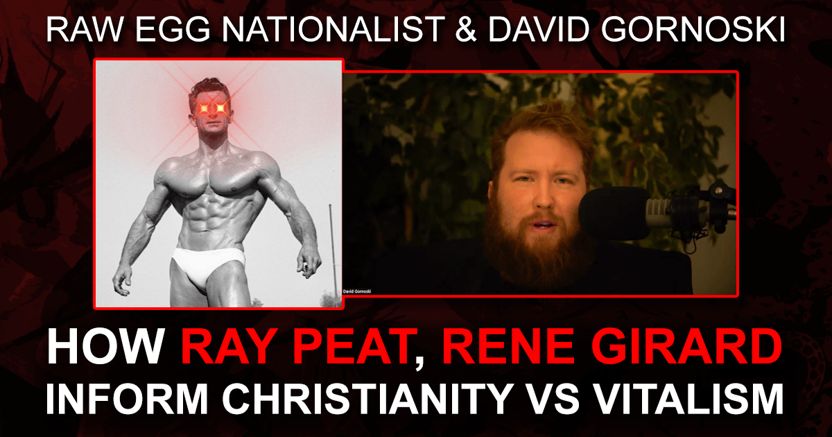 How Ray Peat, Rene Girard Inform Christianity vs Vitalism w/ Raw Egg ...