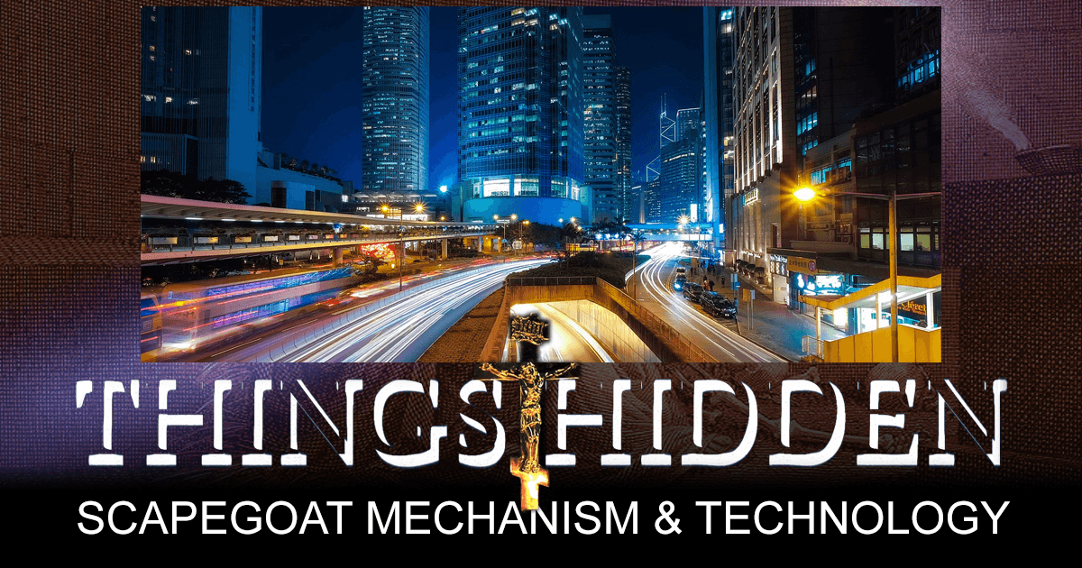 THINGS HIDDEN 207: Scapegoat Mechanism and Technology - A Neighbor's ...