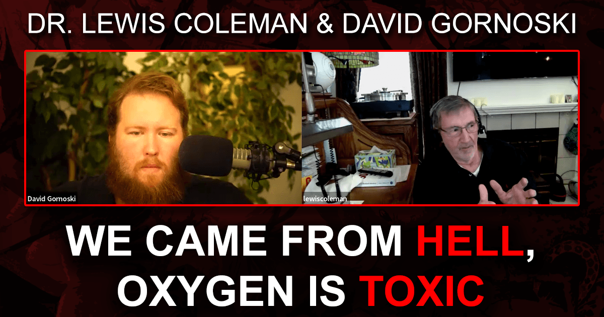 We Came From Hell, Oxygen Is Toxic w/ Lewis Coleman MD - A Neighbor's ...