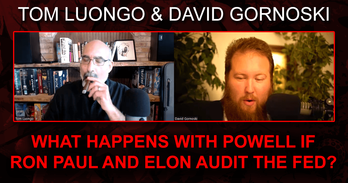 Tom Luongo on What Happens With Powell if Ron Paul and Elon Audit the ...