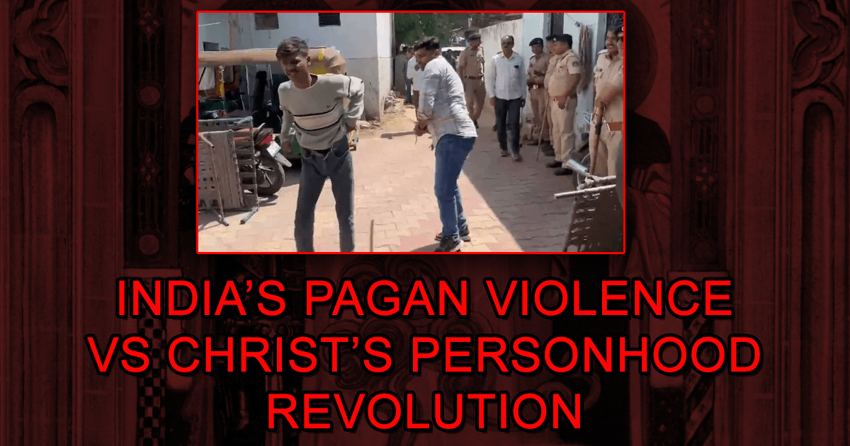 India’s Pagan Violence vs Christ’s Personhood Revolution - A Neighbor's ...